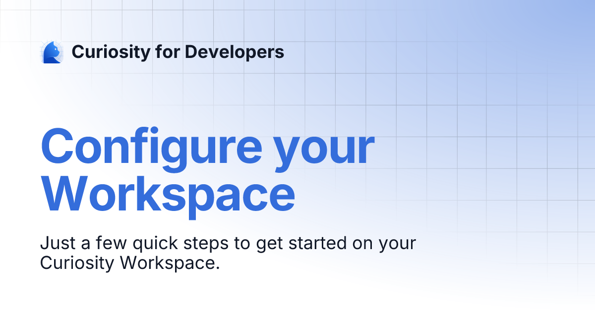 Configure your Workspace | Curiosity for Developers