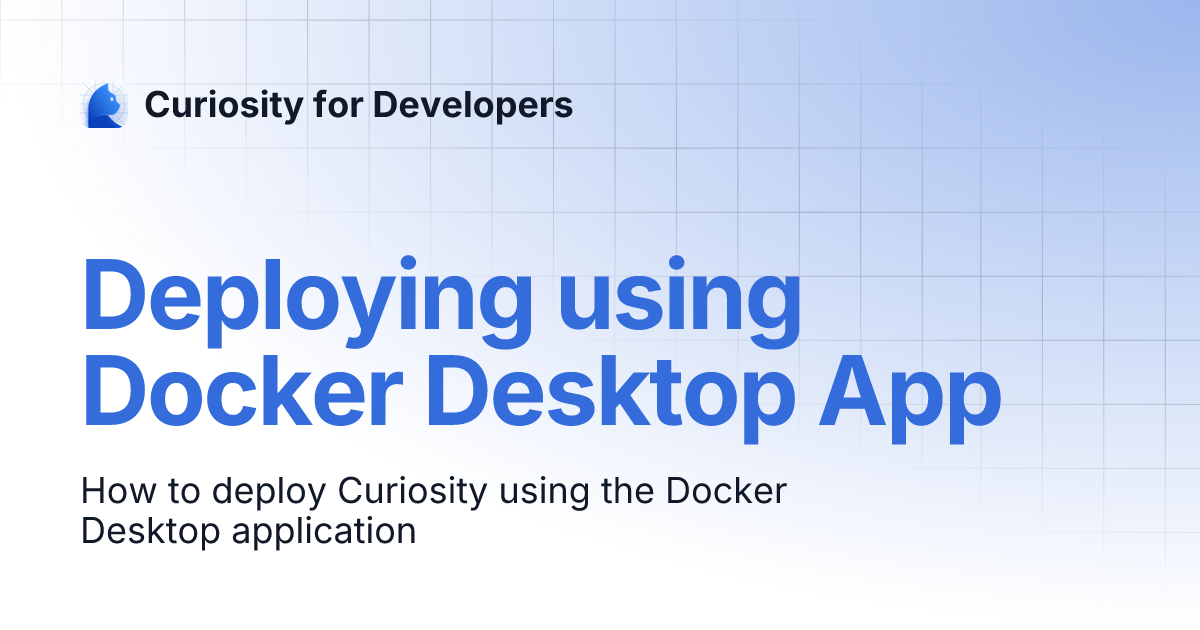 Deploying using Docker Desktop App | Curiosity for Developers
