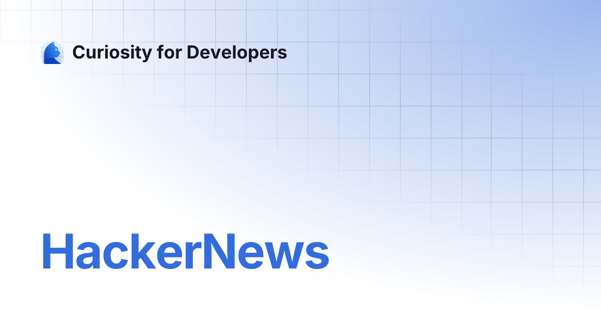 HackerNews | Curiosity for Developers